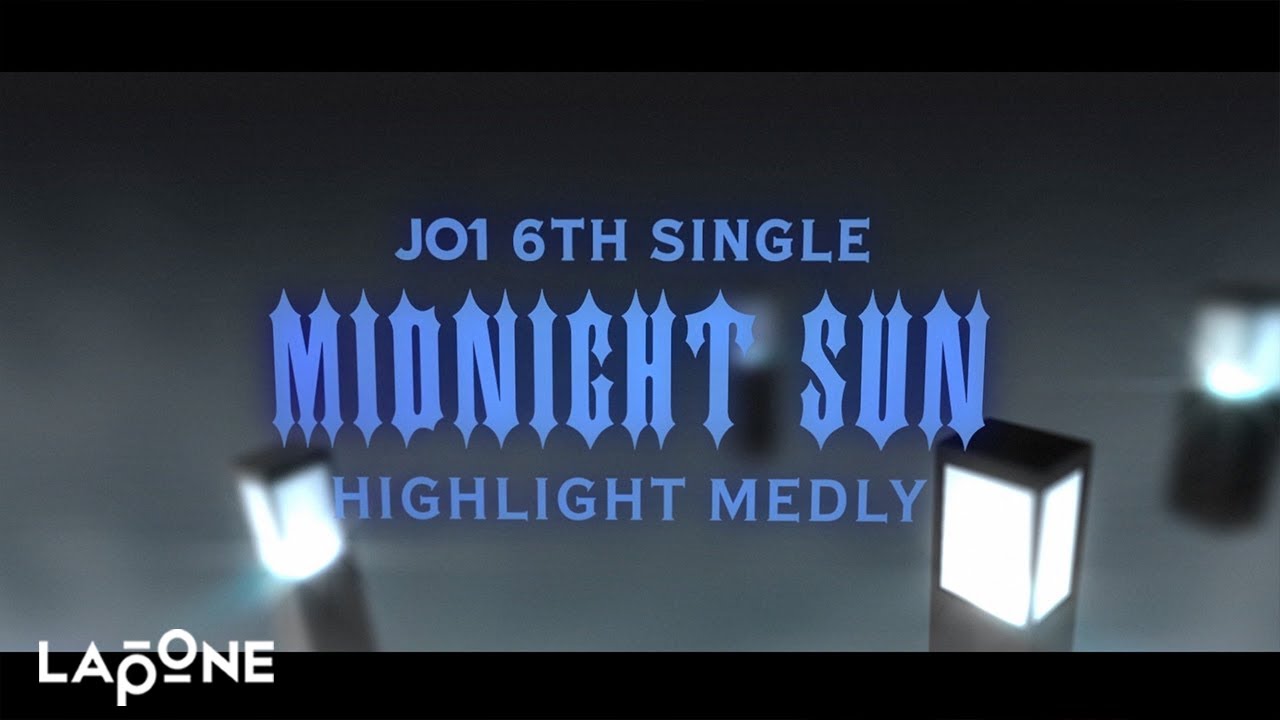JO1｜6TH SINGLE “MIDNIGHT SUN” HIGHLIGHT MEDLEY - JO1 Fan Club